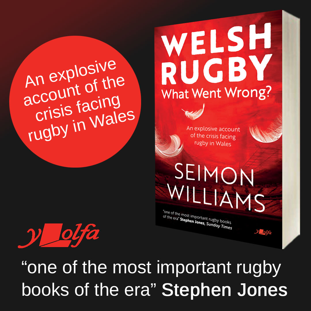 New book from Seimon Williams, author of ‘Welsh Rugby: What Went Wrong ...